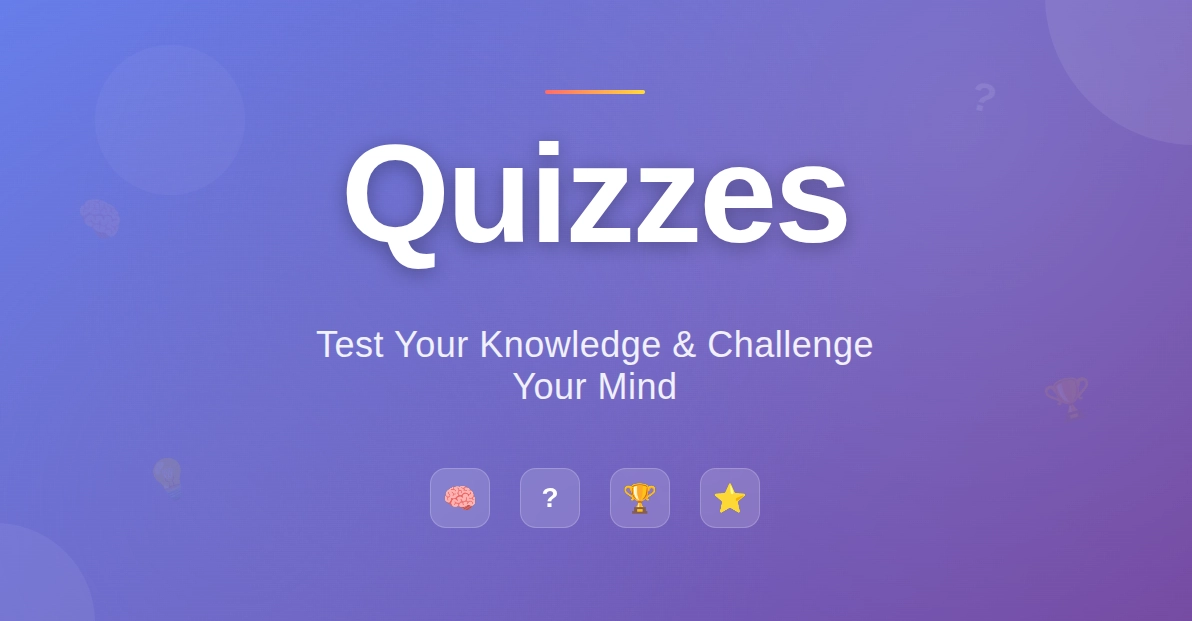 Quizzes - Explore and Test Your Knowledge on Various Topics
