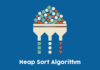Heap Sort Algorithm: C, C++, Java and Python Implementation | Great ...