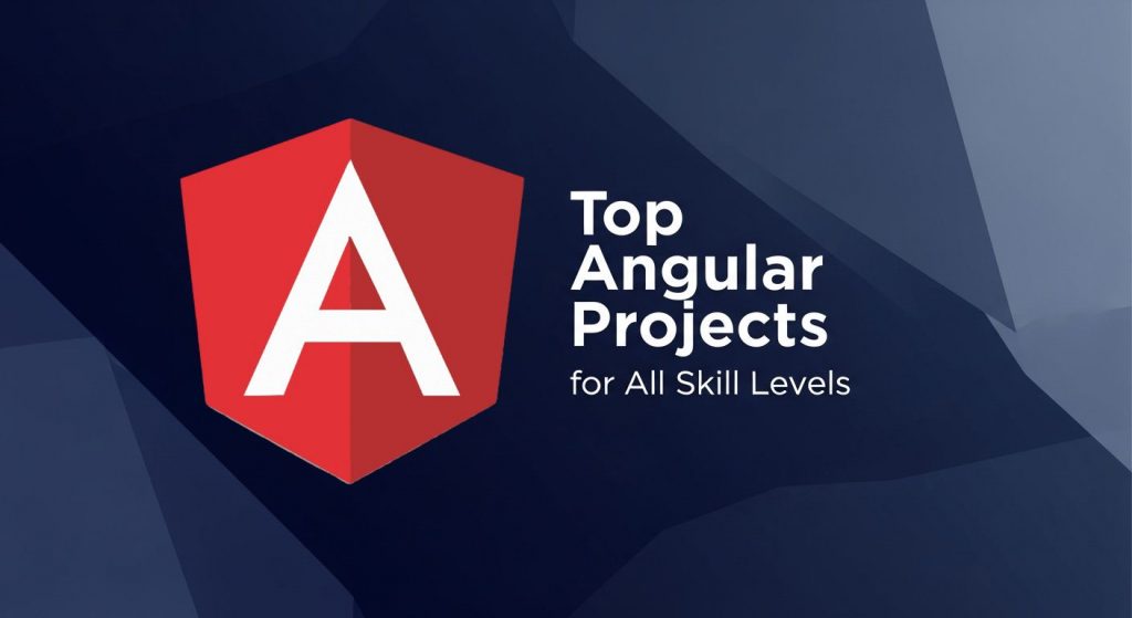 Top 13 Angular Projects for All Skill Levels