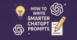 How to Write Smarter ChatGPT Prompts: Techniques & Examples