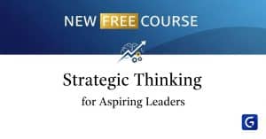 New Free Course on Strategic Thinking for Aspiring Leaders
